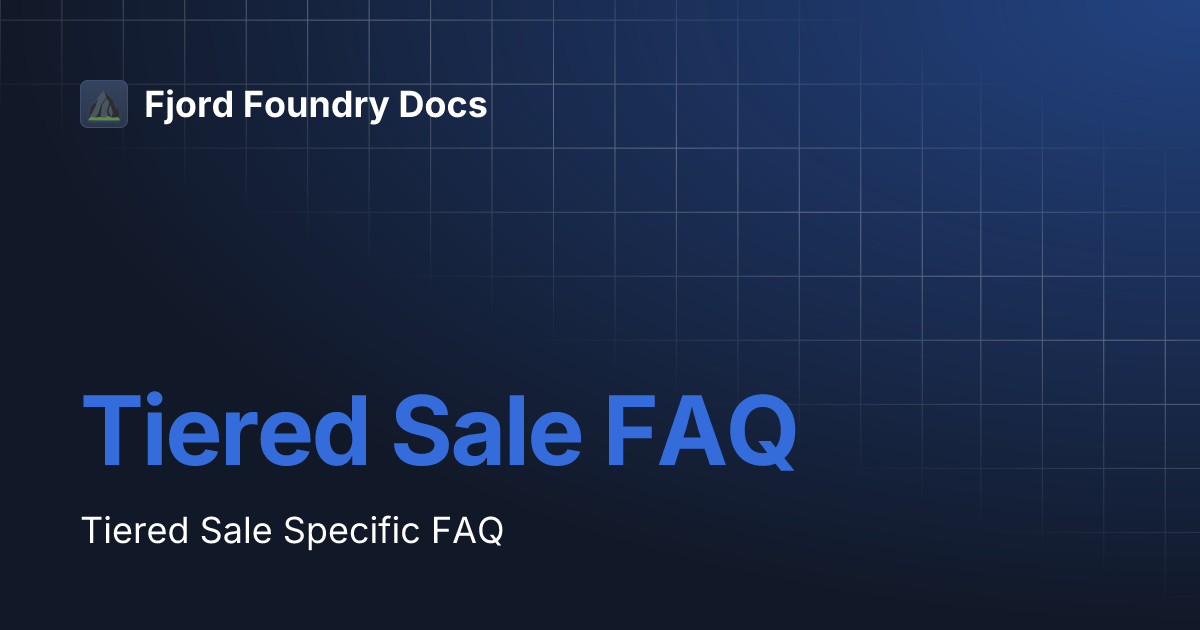 Tiered Sale FAQ | Fjord Foundry Docs